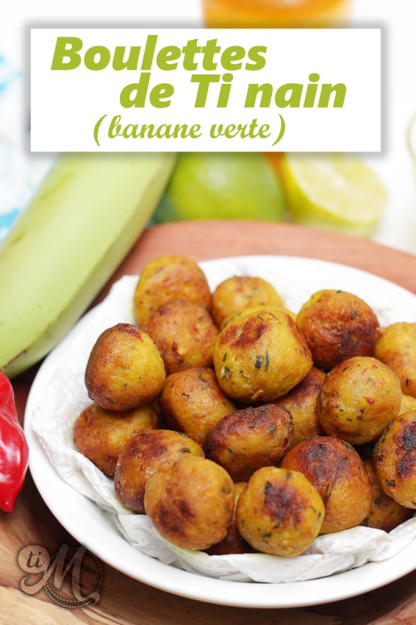 Boulettes de Ti nain (banane verte) – Ti Molokoy blog