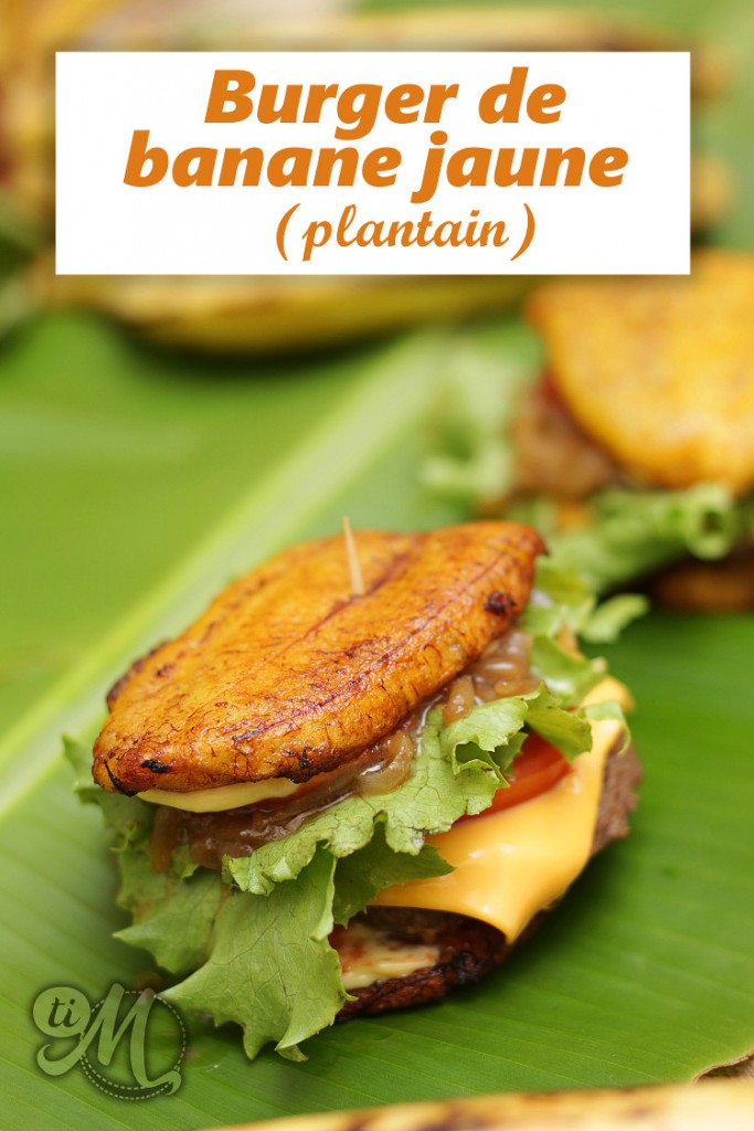 Burger de banane jaune (plantain) – Ti Molokoy blog