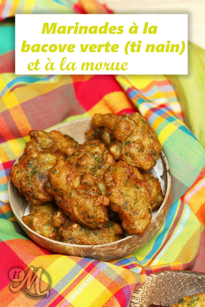 Marinades à la bacove verte (ti nain) et à la morue – Ti Molokoy blog